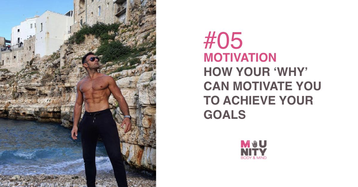 How your why can motivate you to achieve your goals | M-Unity